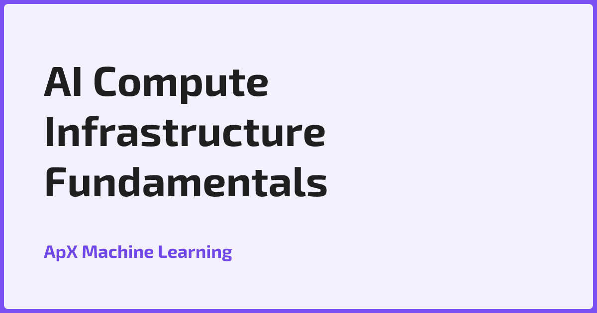 AI Compute Infrastructure Fundamentals