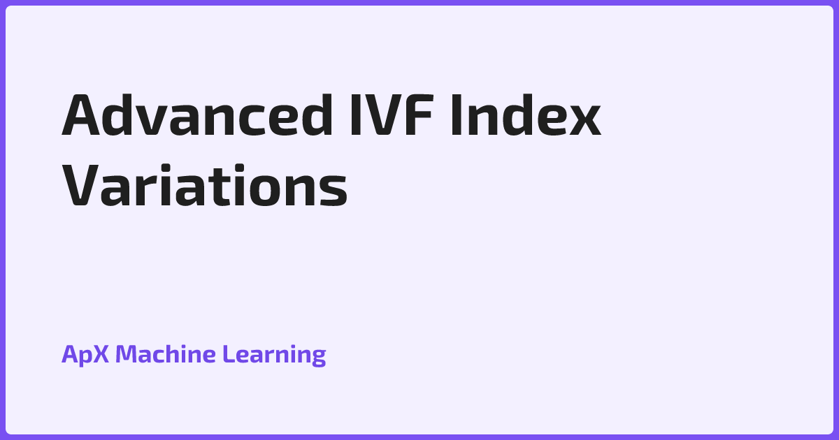 Advanced IVF Index Variations