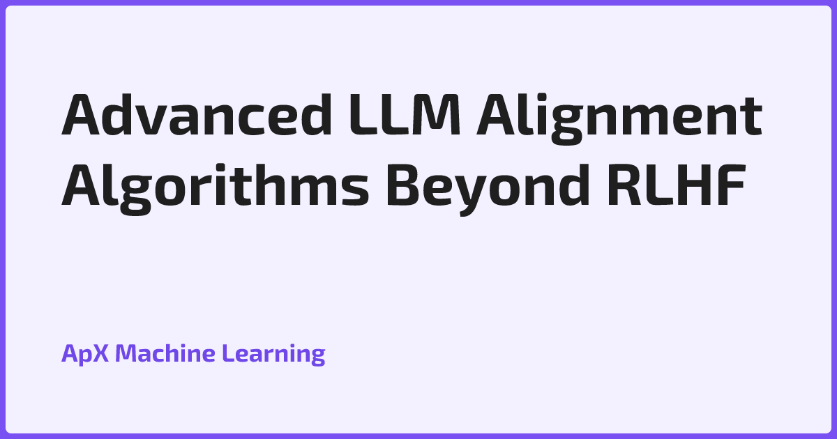 Advanced LLM Alignment Algorithms Beyond RLHF