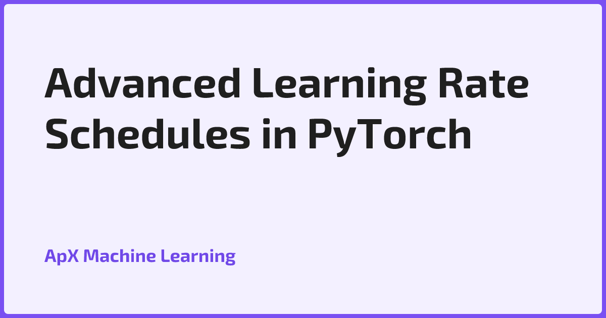 Advanced Learning Rate Schedules in PyTorch