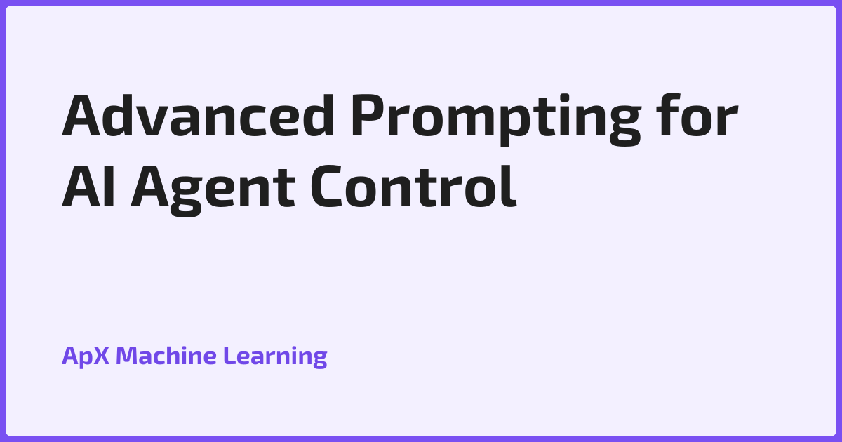 Advanced Prompting for AI Agent Control