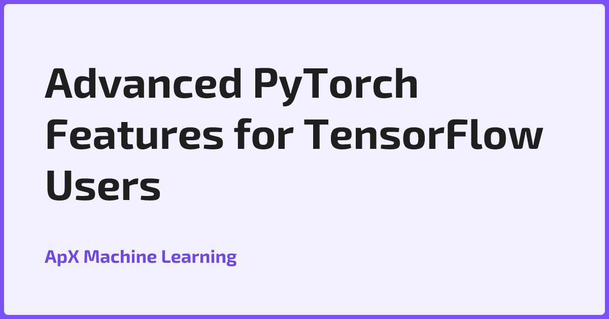 Quiz for Advanced PyTorch Features for TensorFlow Users | ApX Machine Learning