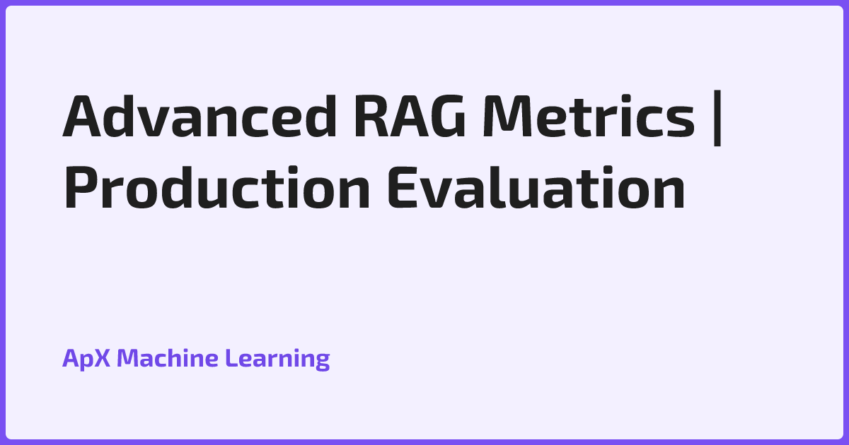 Advanced RAG Metrics | Production Evaluation