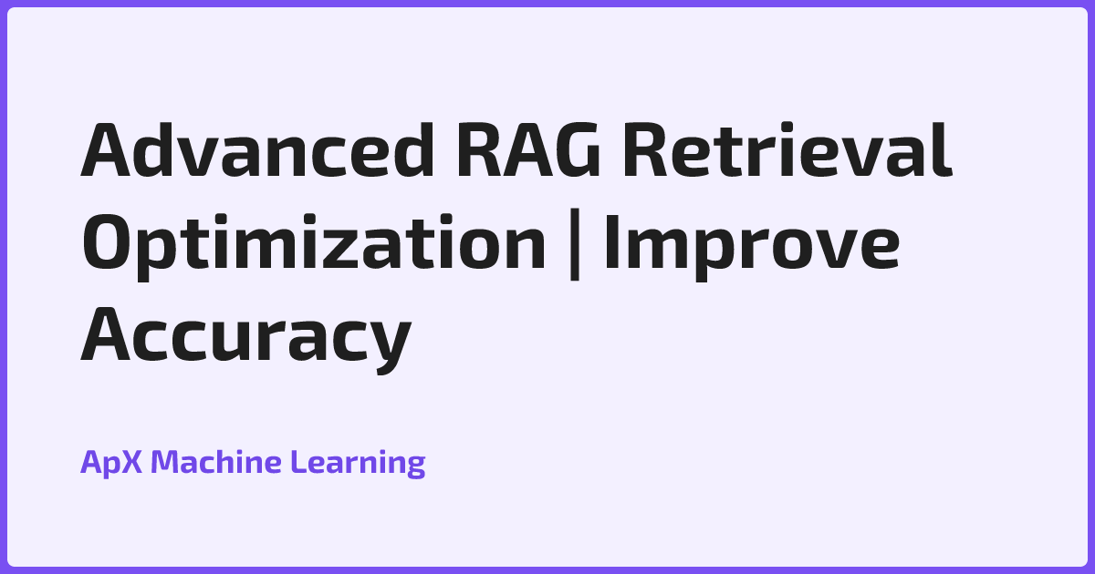 Advanced RAG Retrieval Optimization | Improve Accuracy
