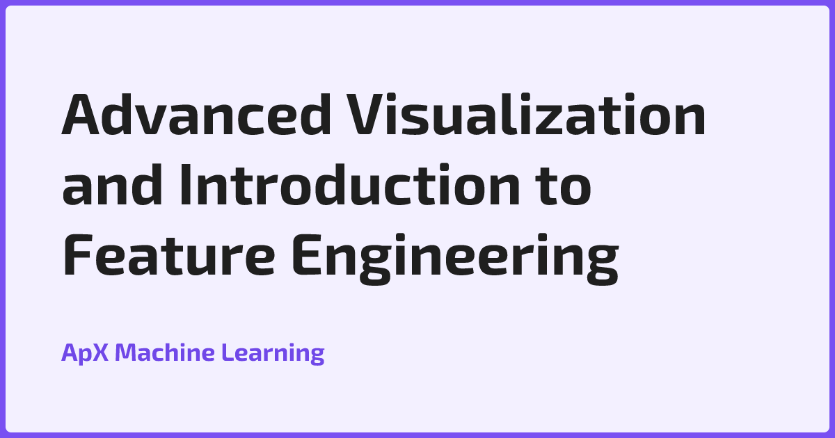 Quiz for Advanced Visualization and Introduction to Feature Engineering | ApX Machine Learning