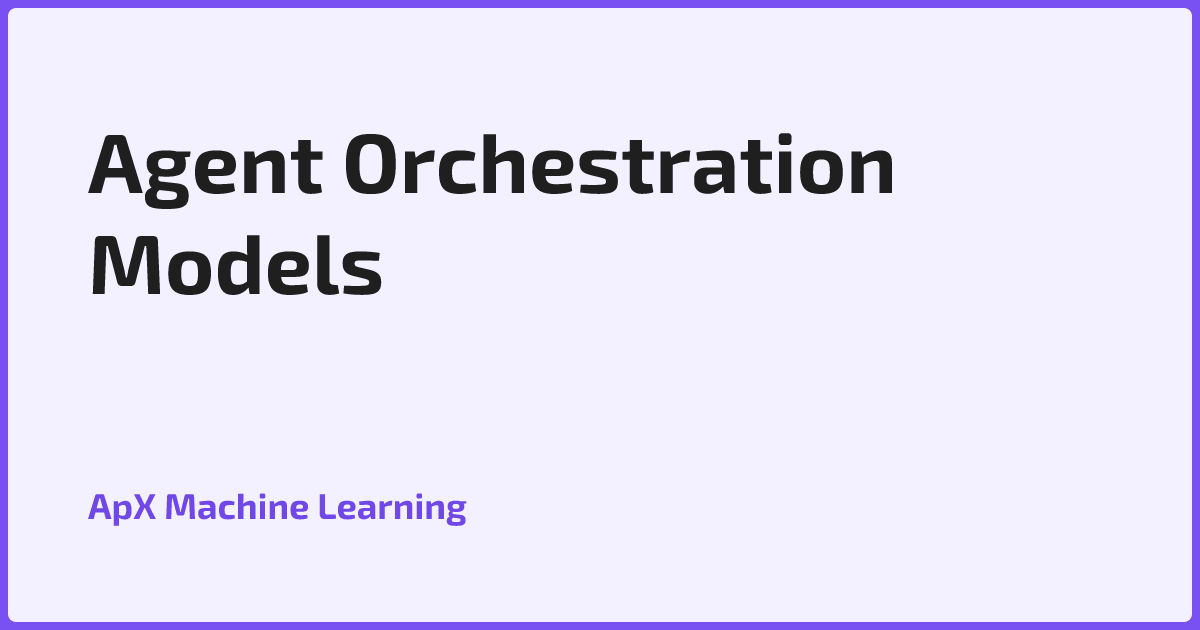 Agent Orchestration Models