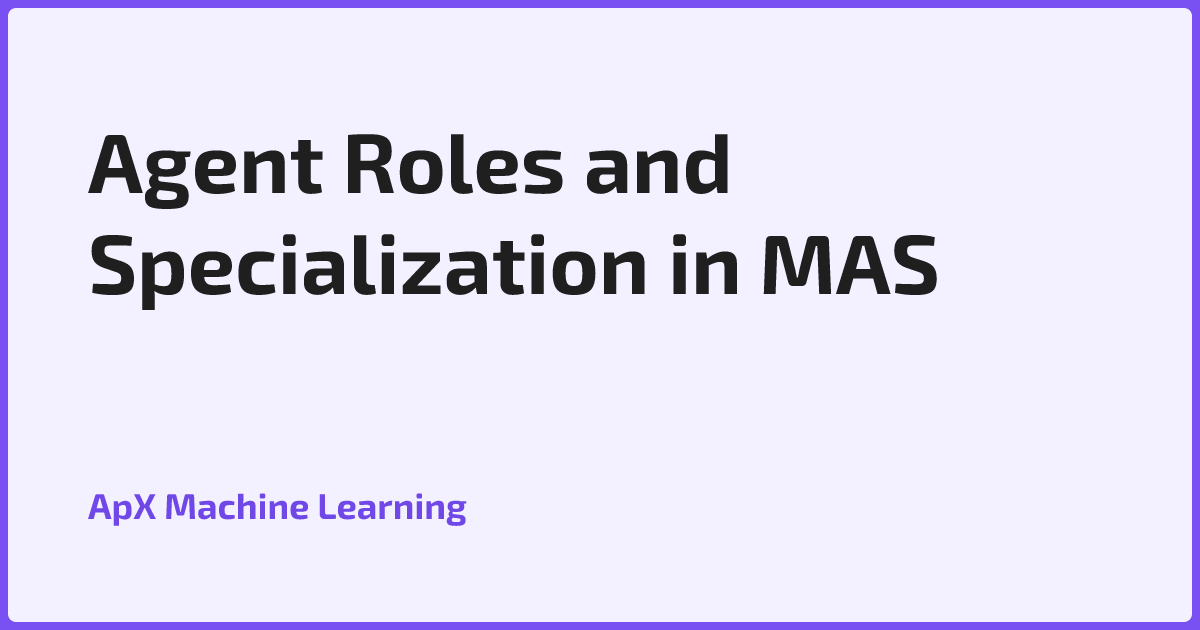 Agent Roles and Specialization in MAS