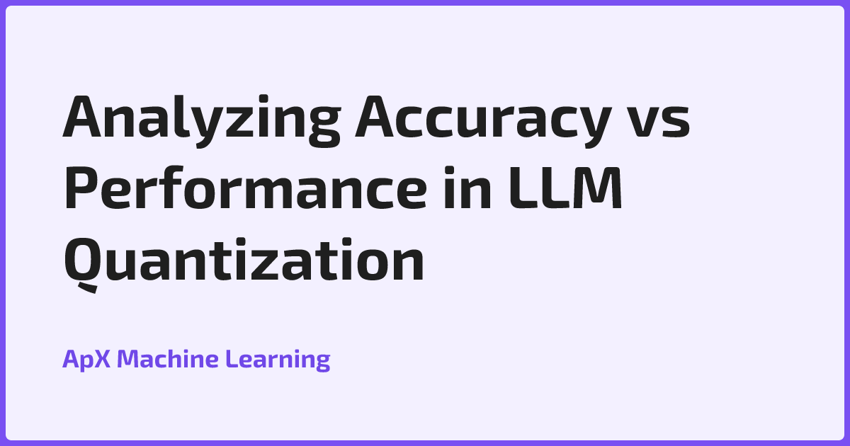 Analyzing Accuracy vs Performance in LLM Quantization