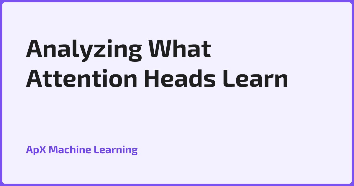 Analyzing What Attention Heads Learn