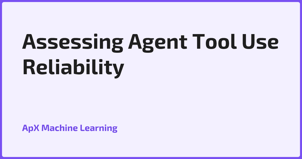 Assessing Agent Tool Use Reliability