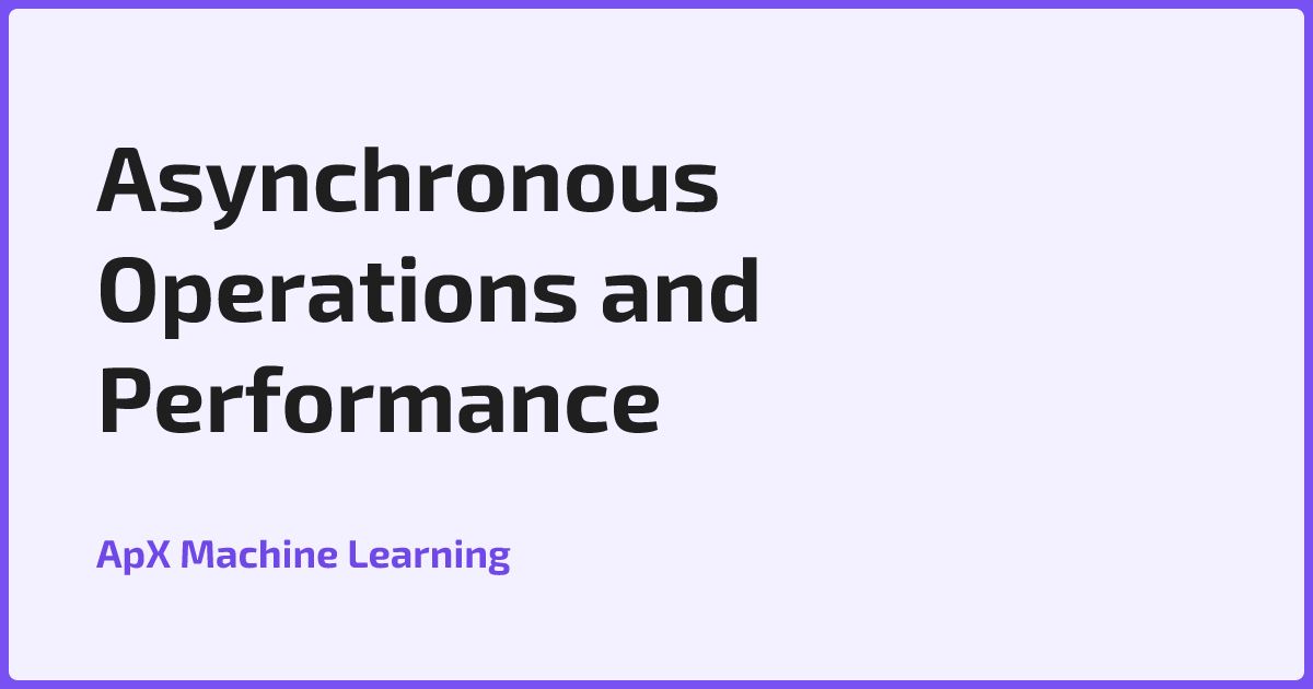 Quiz for Asynchronous Operations and Performance | ApX Machine Learning