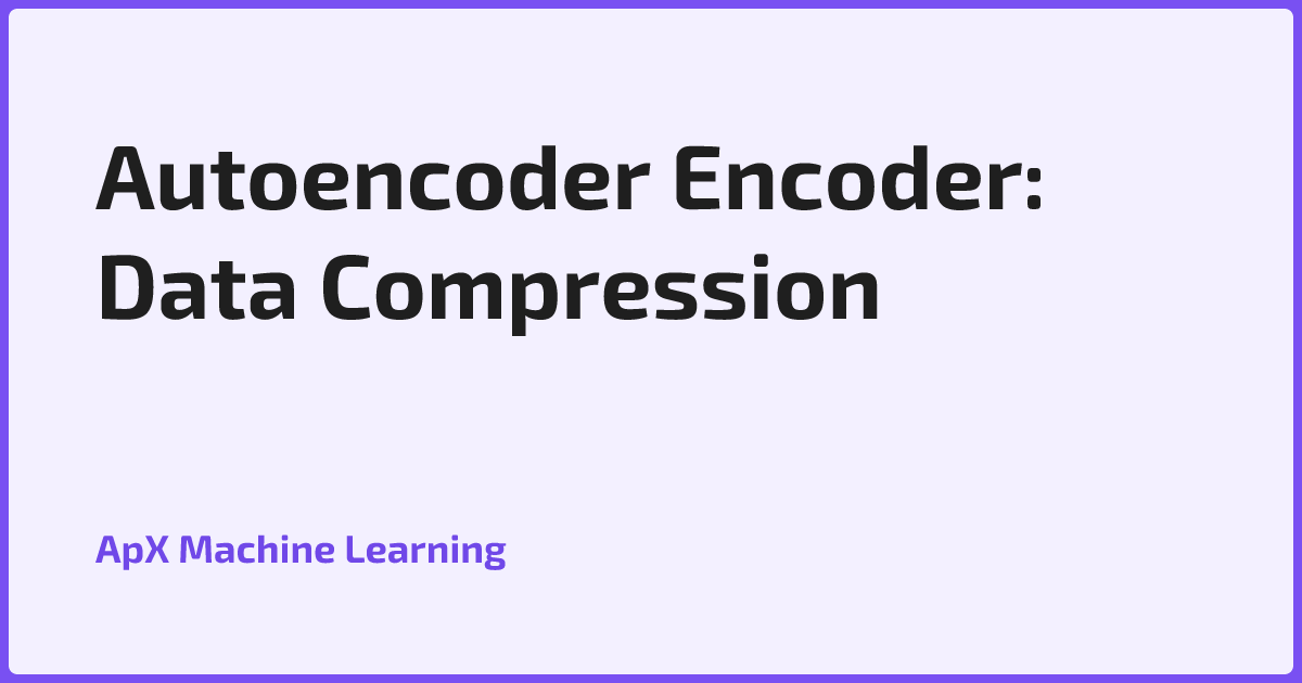 Autoencoder Encoder: Data Compression