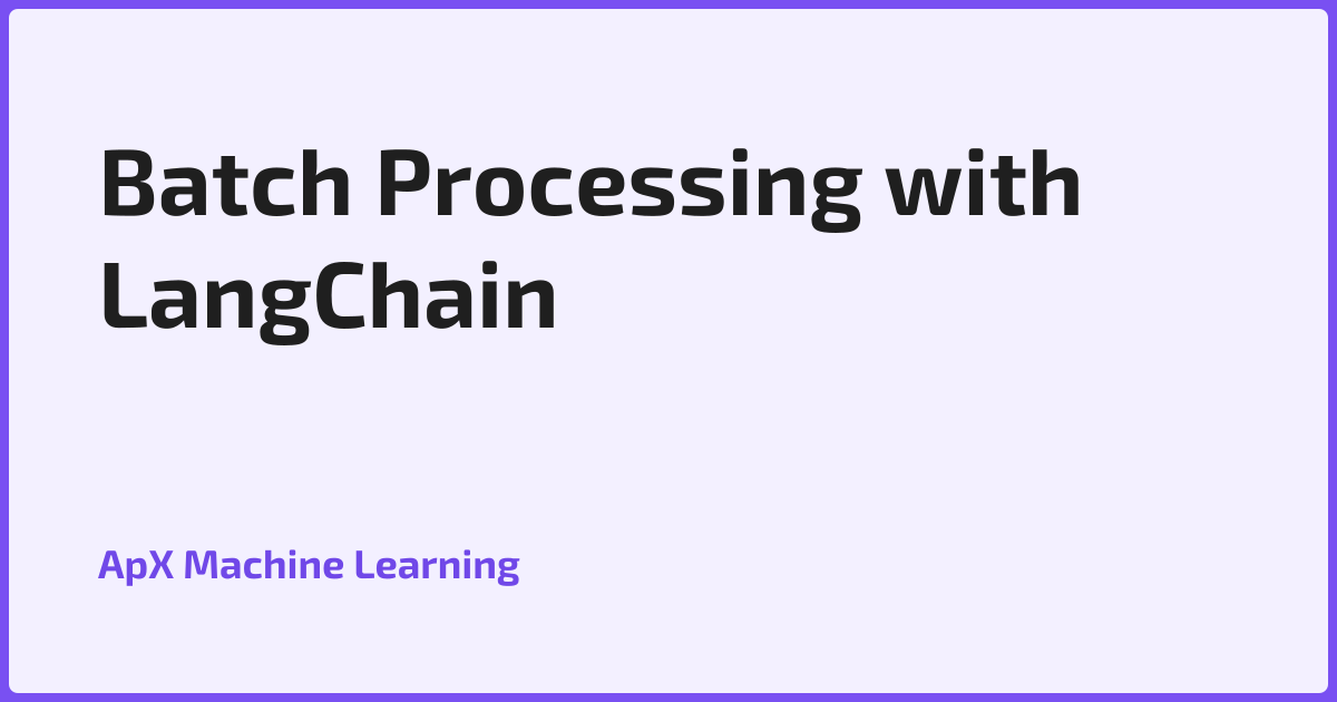 Batch Processing with LangChain