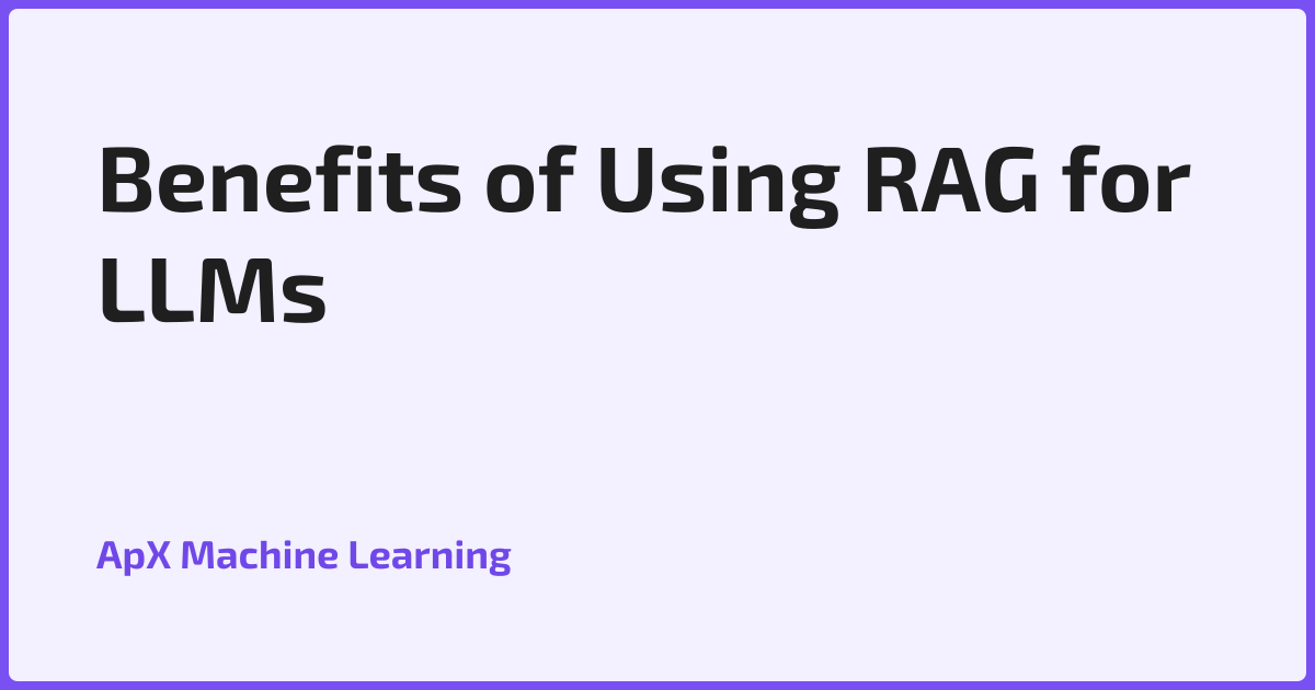 Benefits of Using RAG for LLMs