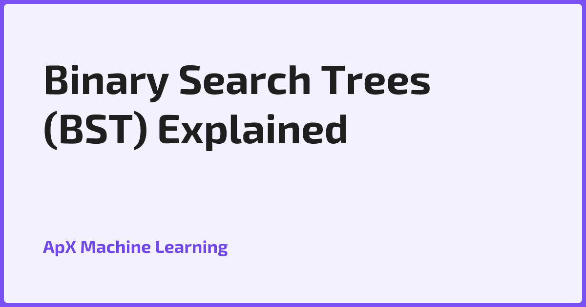 Binary Search Trees (BST) Explained