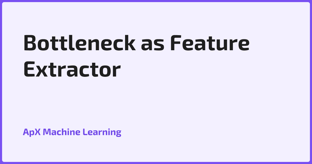 Bottleneck as Feature Extractor