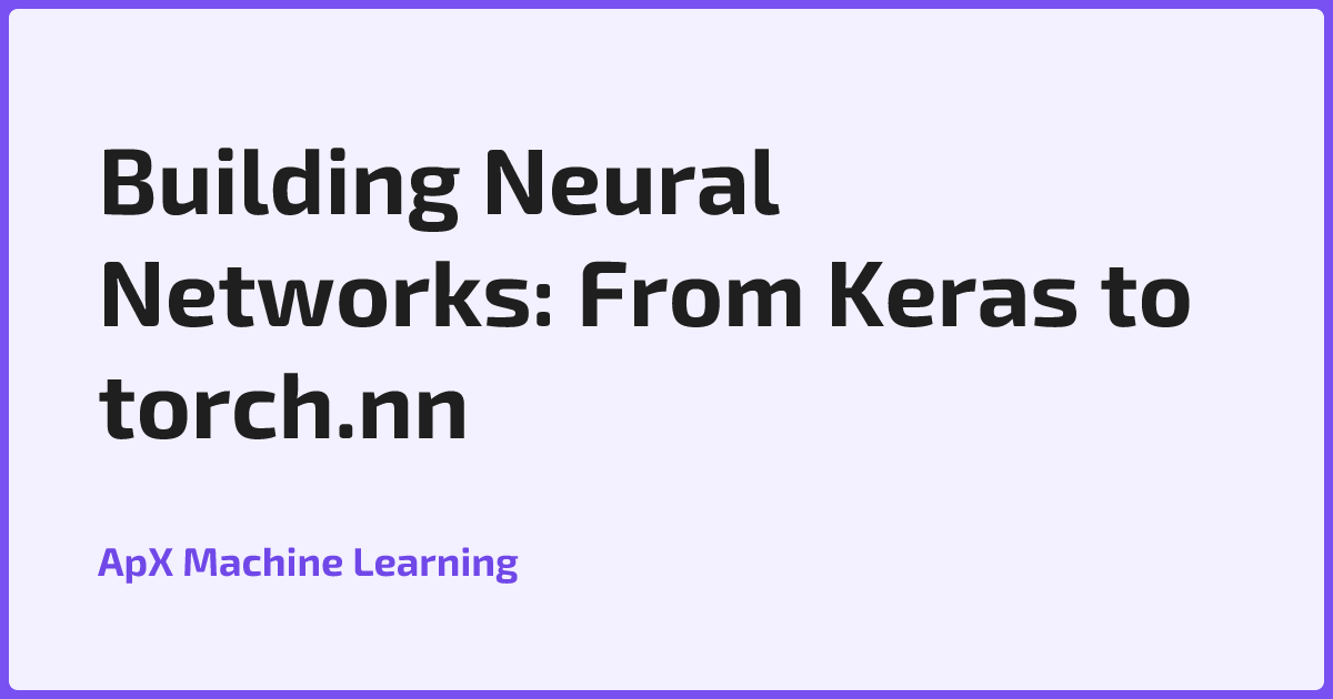 Quiz for Building Neural Networks: From Keras to torch.nn | ApX Machine Learning
