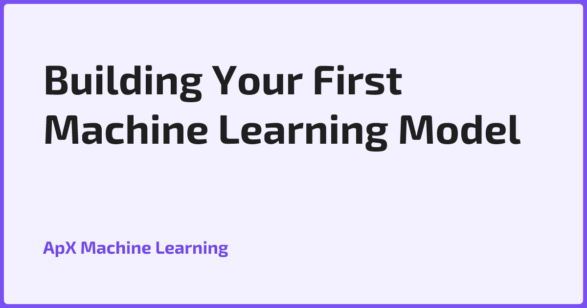 Quiz for Building Your First Machine Learning Model | ApX Machine Learning