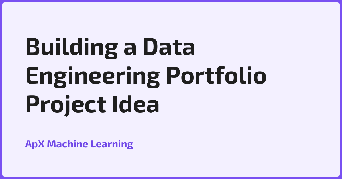 Building a Data Engineering Portfolio Project Idea