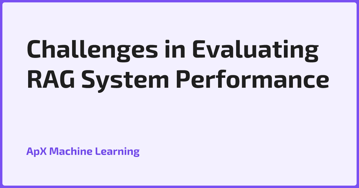 Challenges in Evaluating RAG System Performance