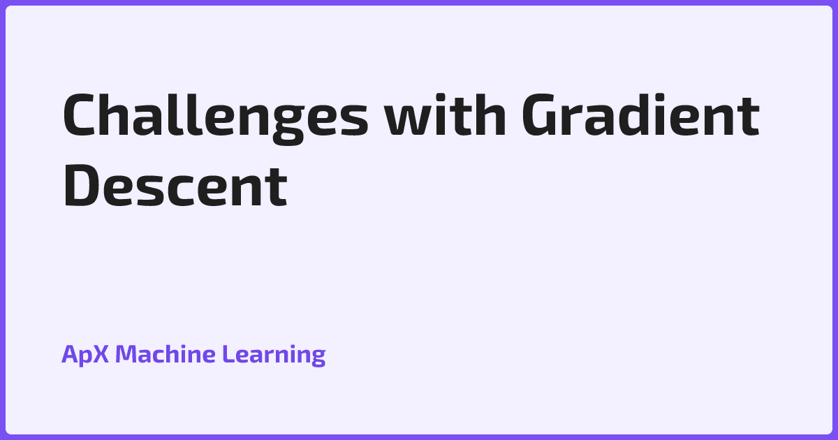 Challenges with Gradient Descent