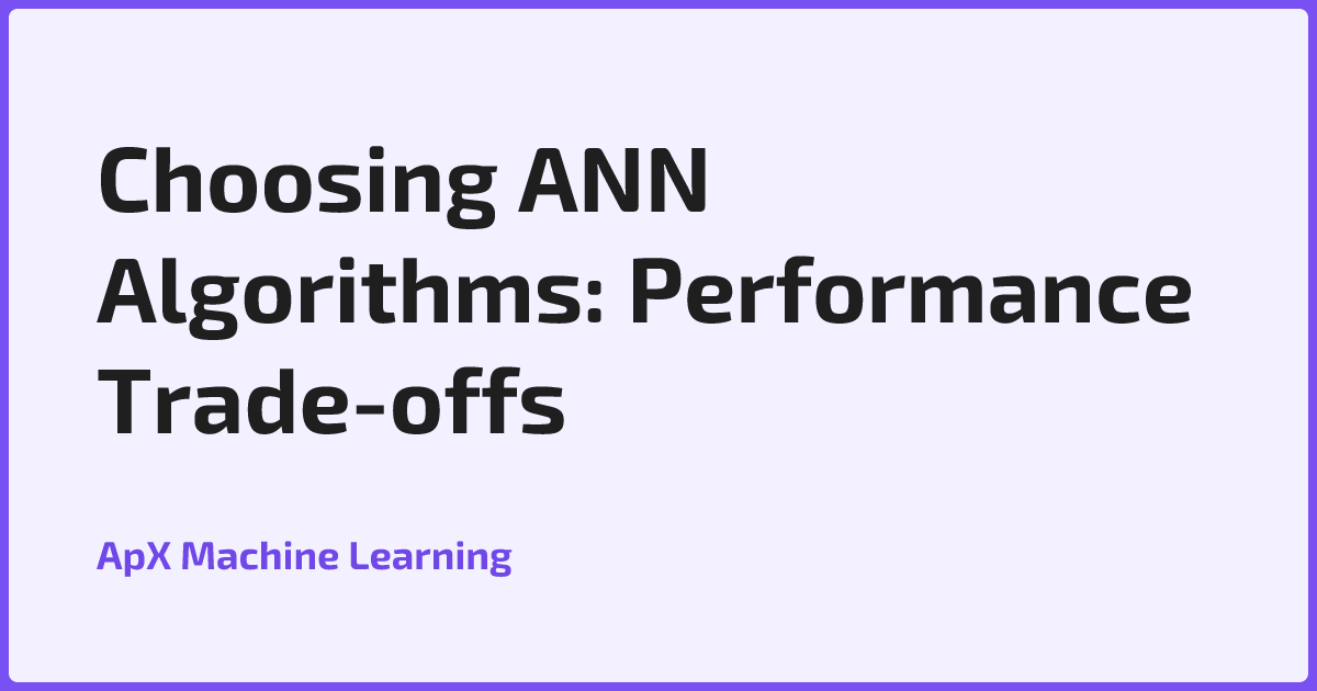 Choosing ANN Algorithms: Performance Trade-offs