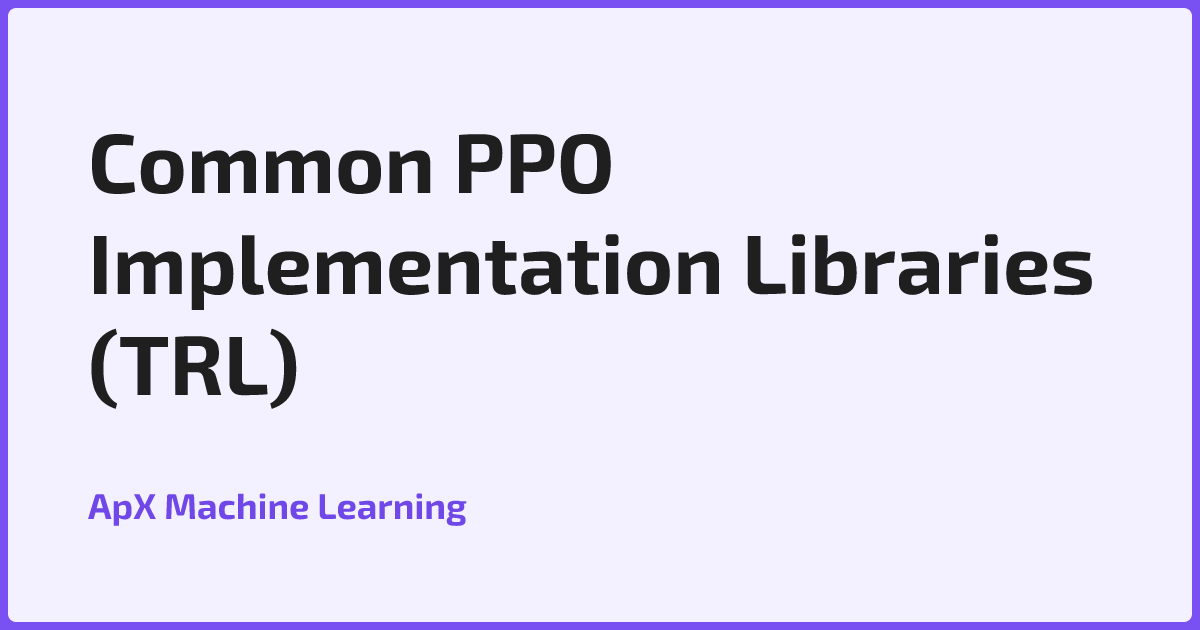 Common PPO Implementation Libraries (TRL)
