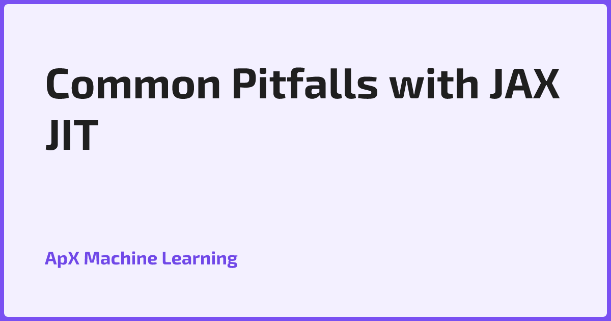 Common Pitfalls with JAX JIT