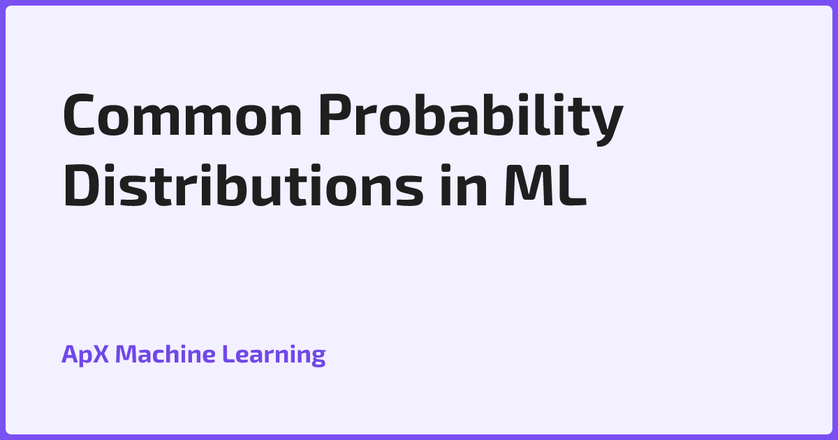 Common Probability Distributions in ML