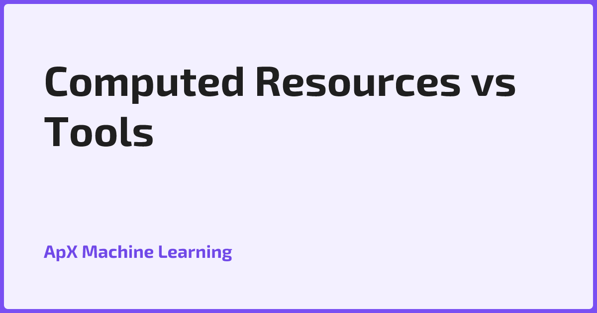 Computed Resources vs Tools