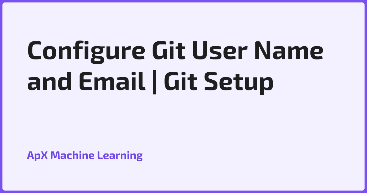 Configure Git User Name and Email | Git Setup