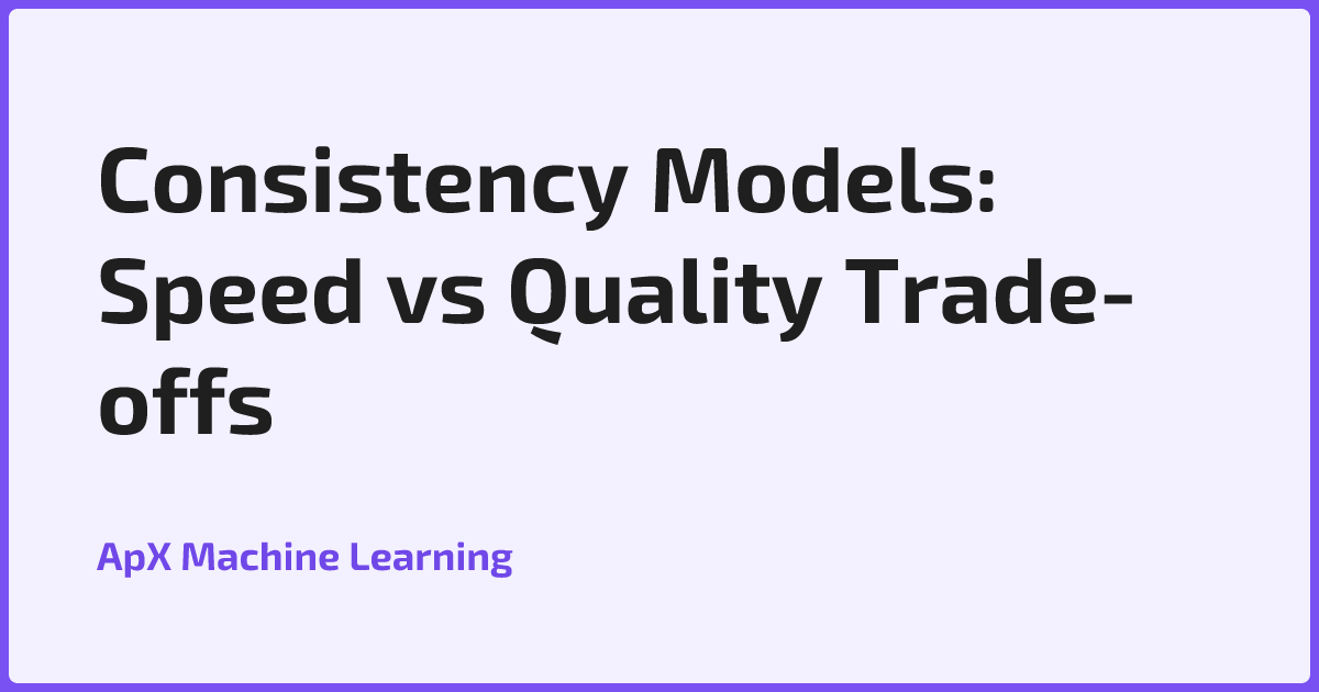 Consistency Models: Speed vs Quality Trade-offs