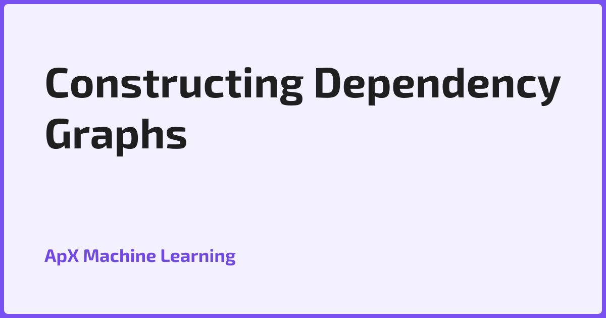 Constructing Dependency Graphs