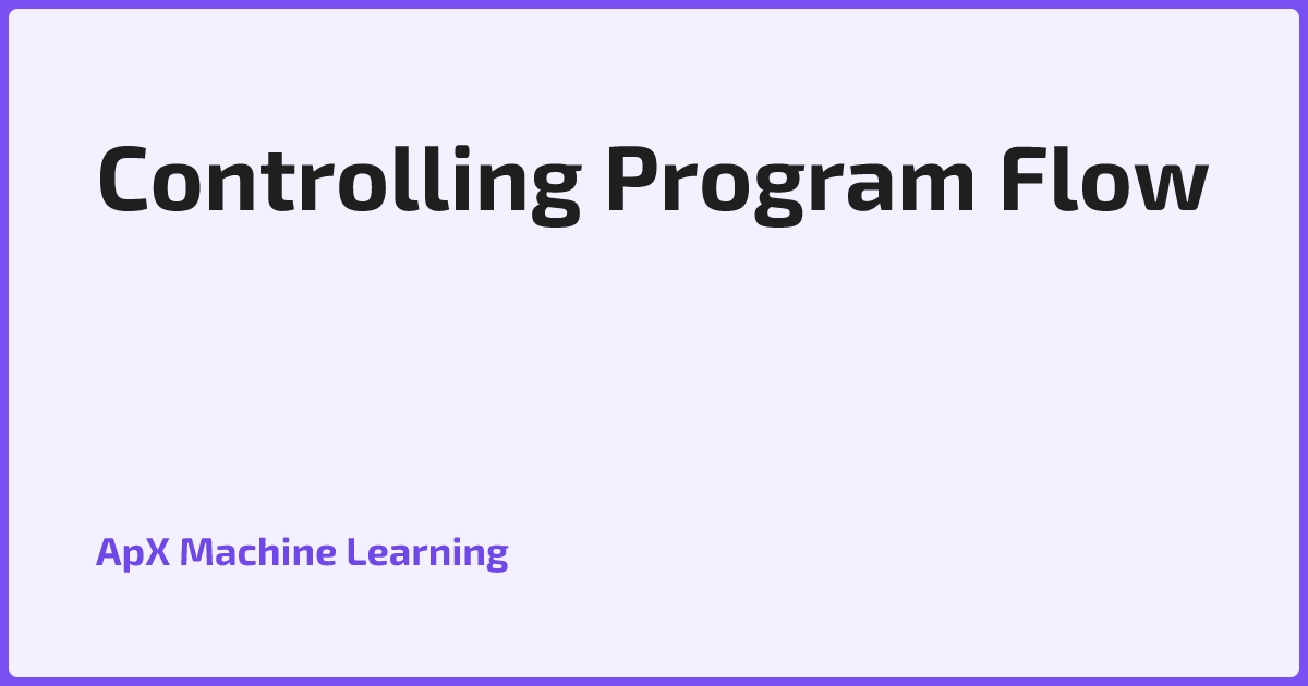 Quiz for Controlling Program Flow | ApX Machine Learning