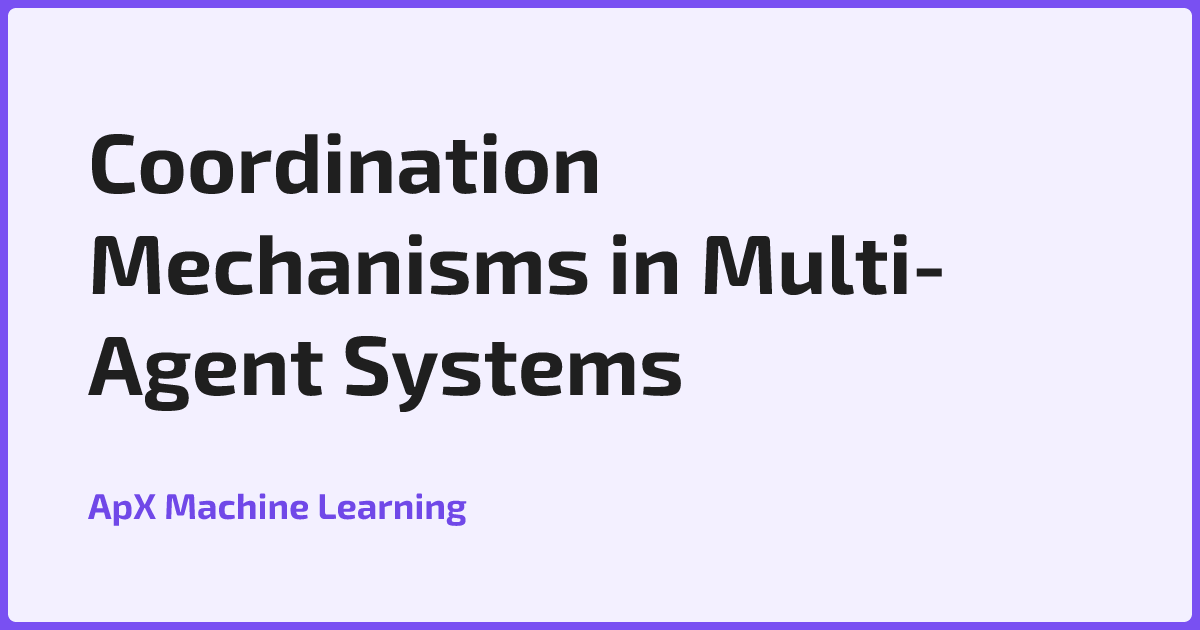 Coordination Mechanisms in Multi-Agent Systems