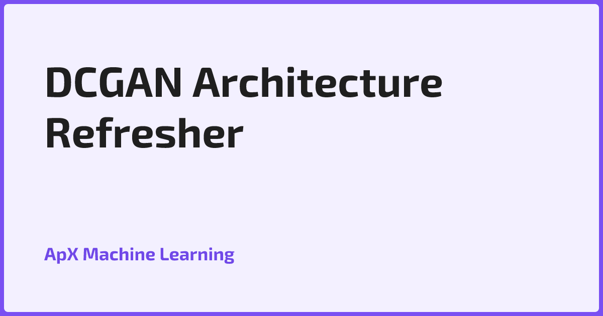 DCGAN Architecture Refresher