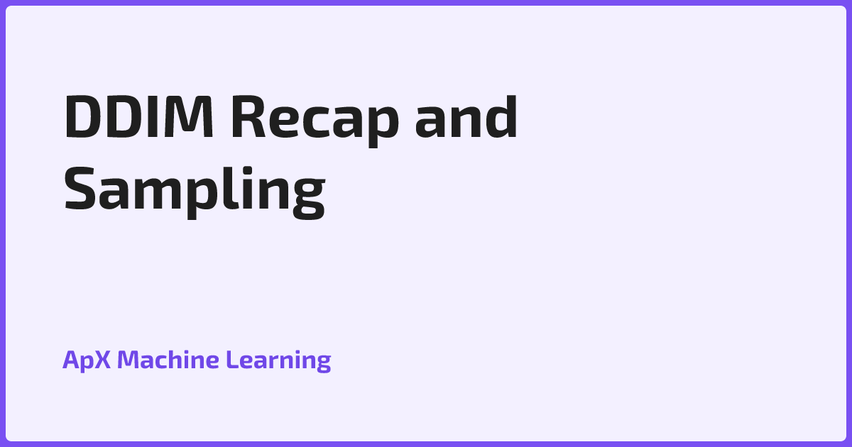 DDIM Recap and Sampling