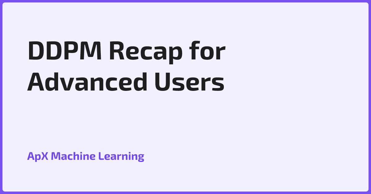 DDPM Recap for Advanced Users