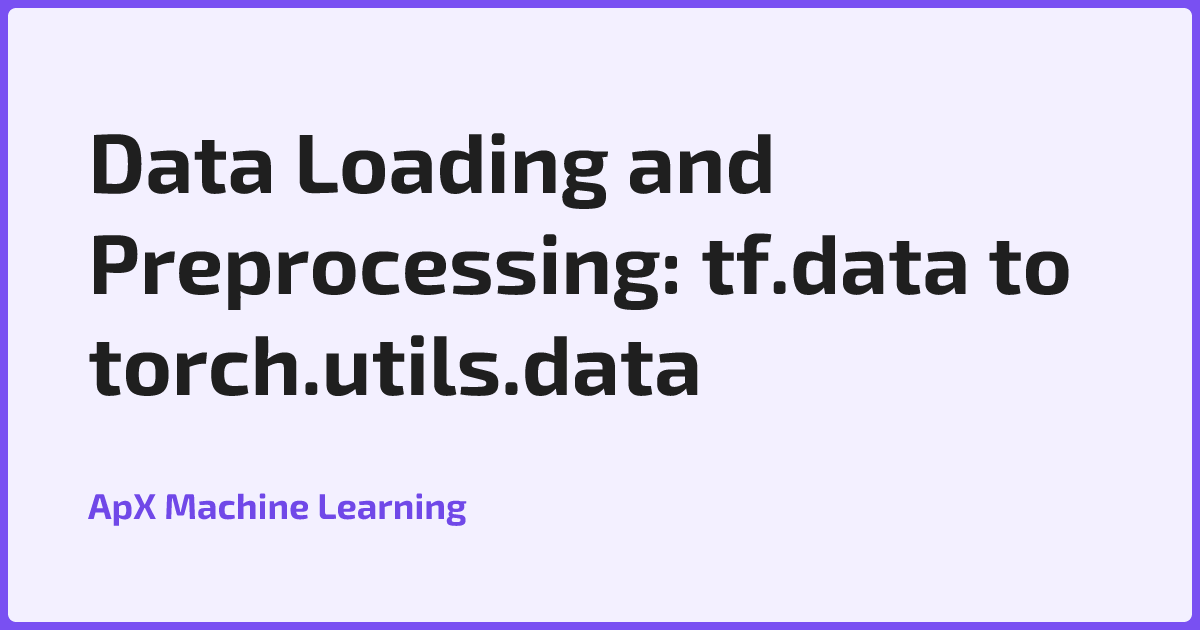 Quiz for Data Loading and Preprocessing: tf.data to torch.utils.data | ApX Machine Learning