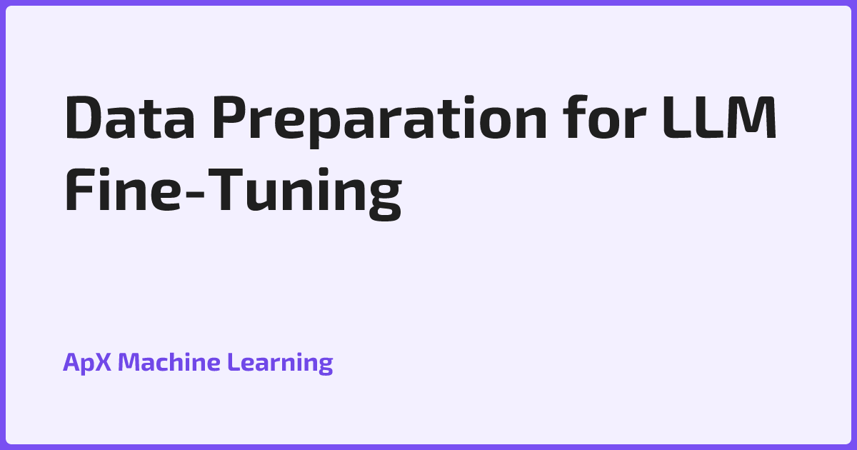 Data Preparation for LLM Fine-Tuning