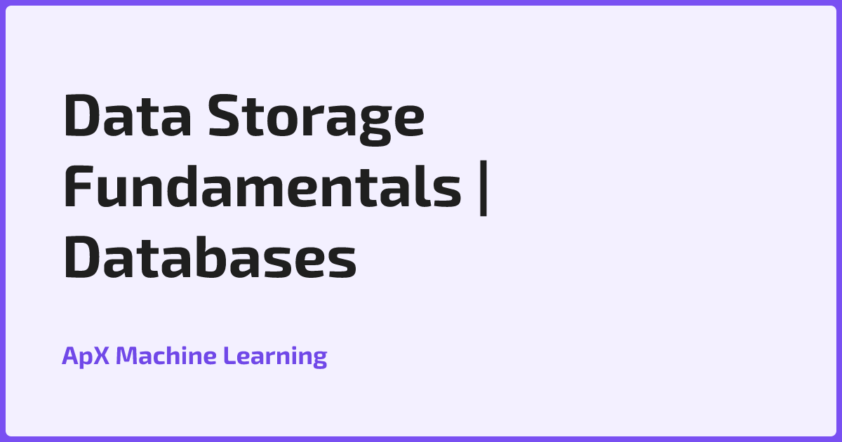 Data Storage Fundamentals | Databases & File Systems