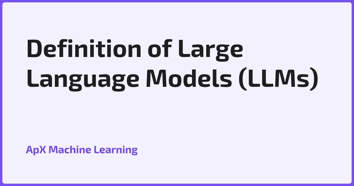 Definition of Large Language Models (LLMs)