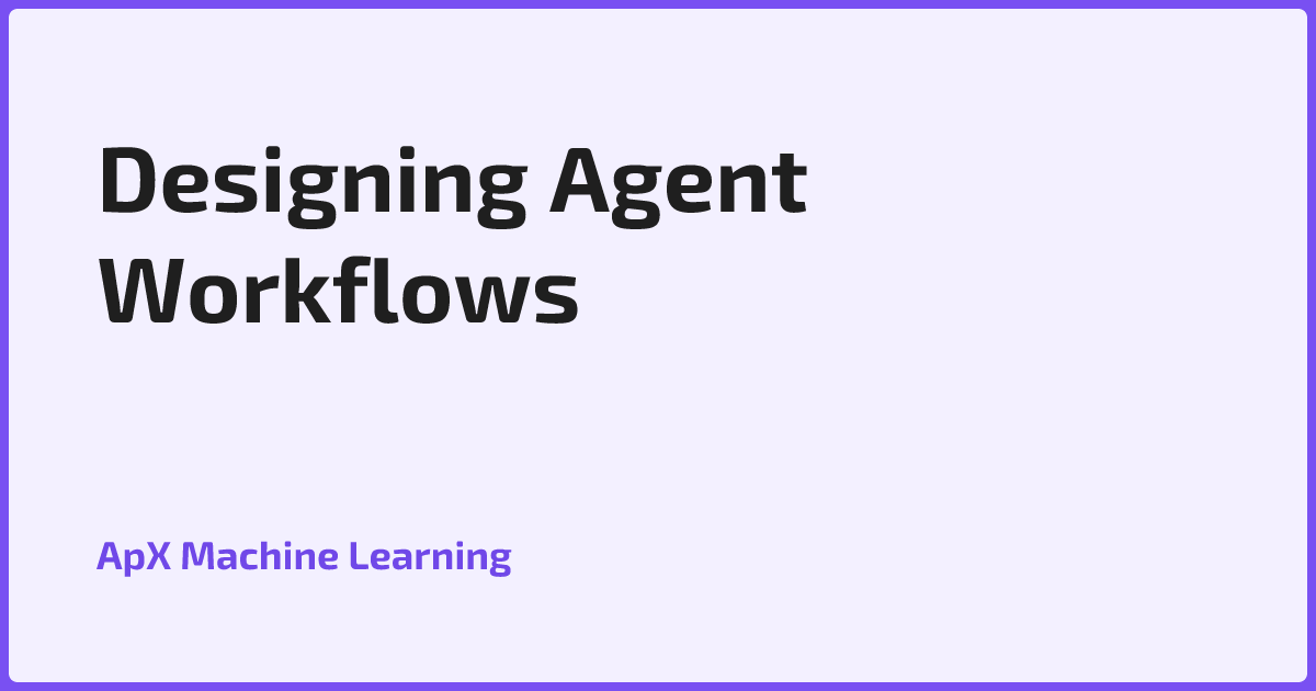 Designing Agent Workflows