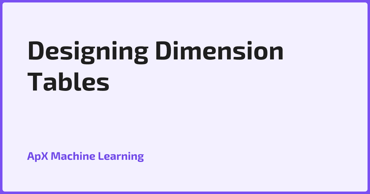 Designing Dimension Tables