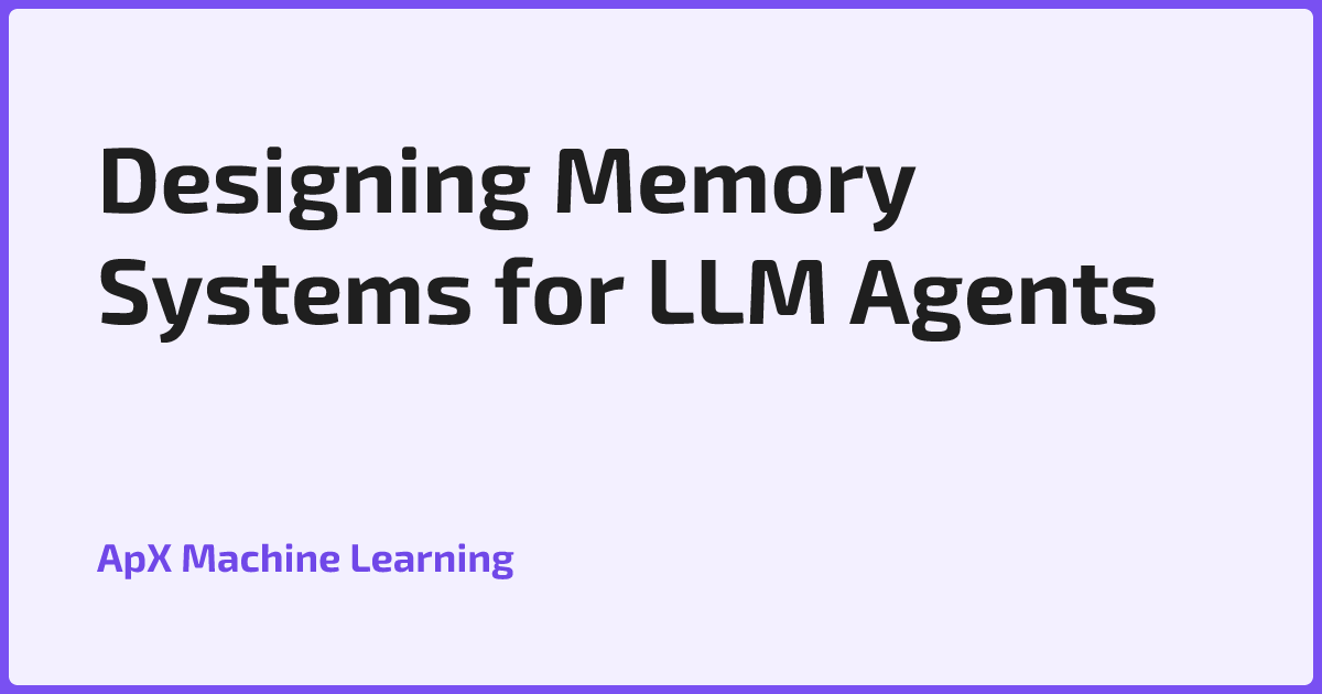 Designing Memory Systems for LLM Agents