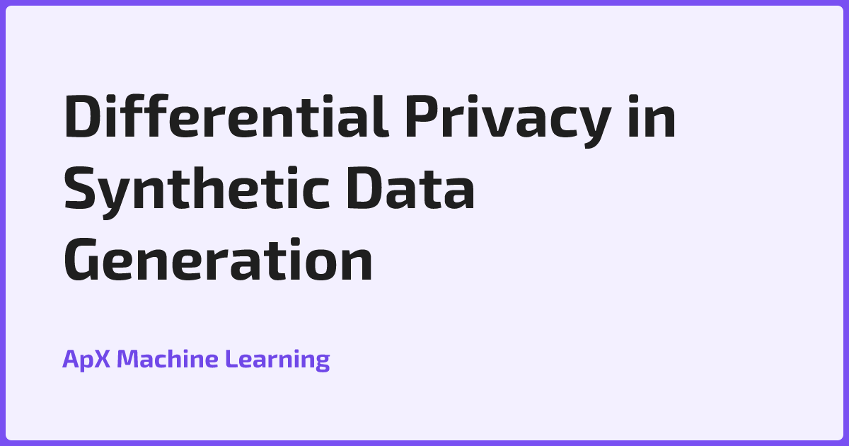 Differential Privacy in Synthetic Data Generation