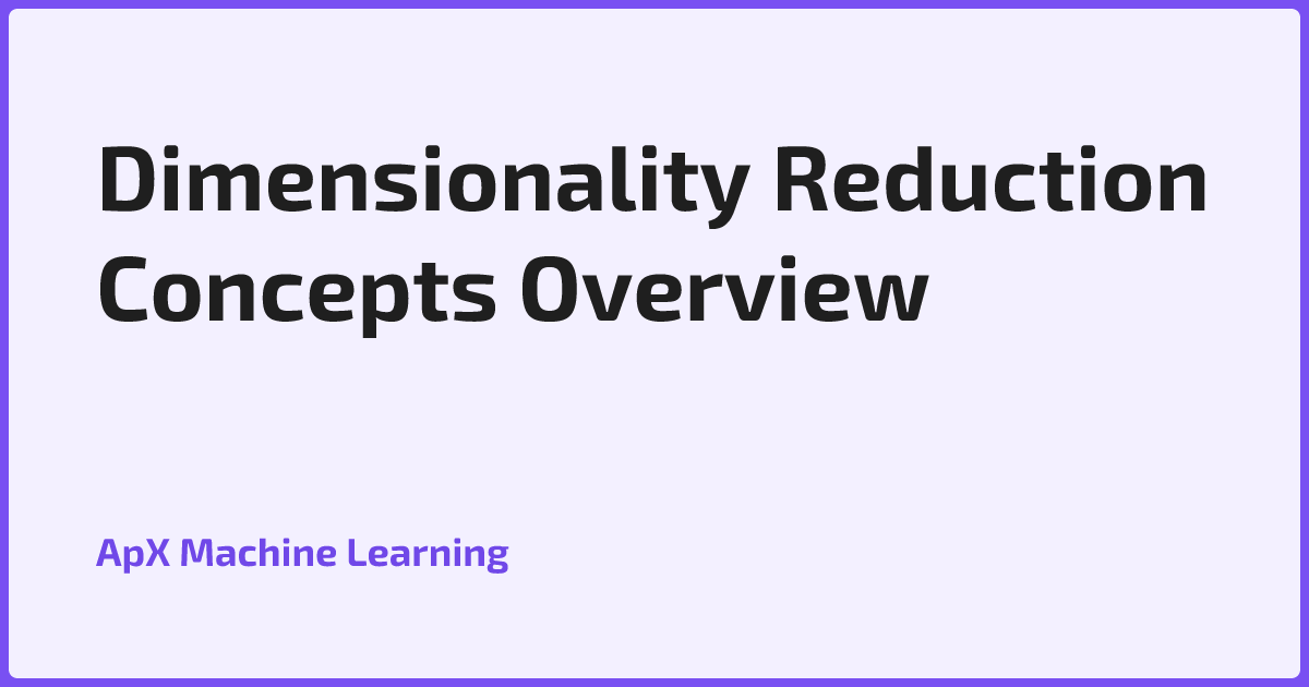 Dimensionality Reduction Concepts Overview