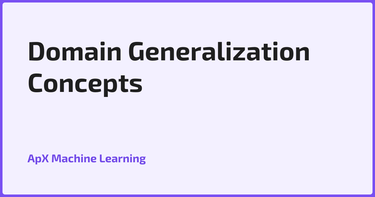 Domain Generalization Concepts