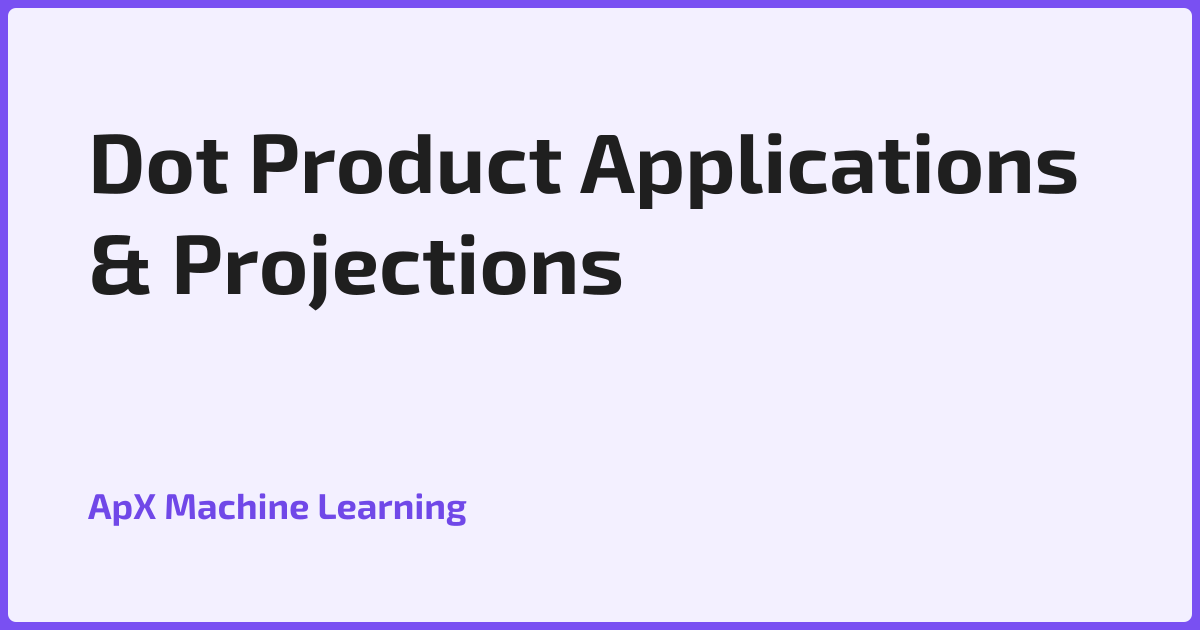 Dot Product Applications & Projections