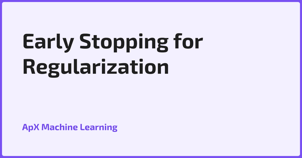 Early Stopping for Regularization